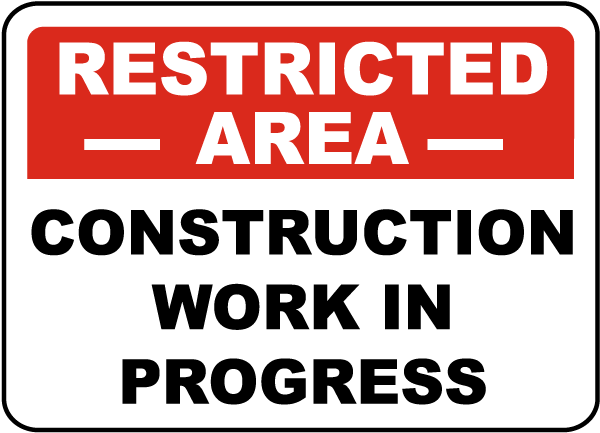 Restricted Area Construction Work In Progress Sign 12x18| PDQ Signs LLC